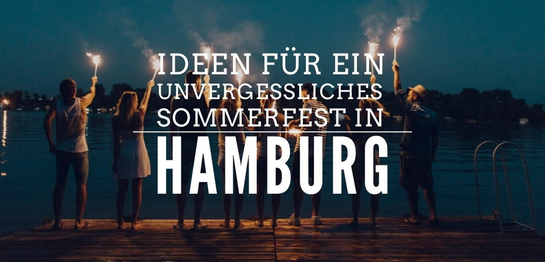Sommerfest in Hamburg: 23 Ideen für eure Firmenfeier 2024